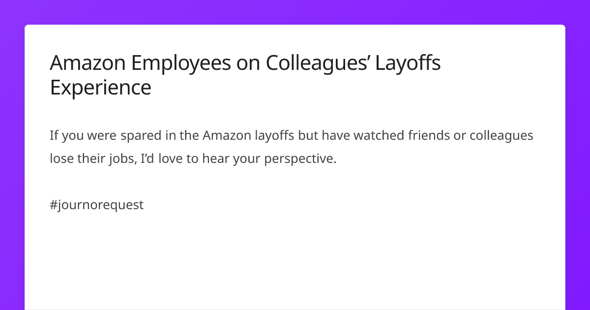Amazon Employees on Colleagues’ Layoffs Experience | Journo Request