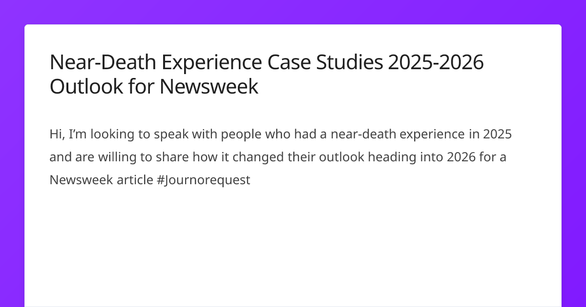 Near-Death Experience Case Studies 2025-2026 Outlook for Newsweek ...